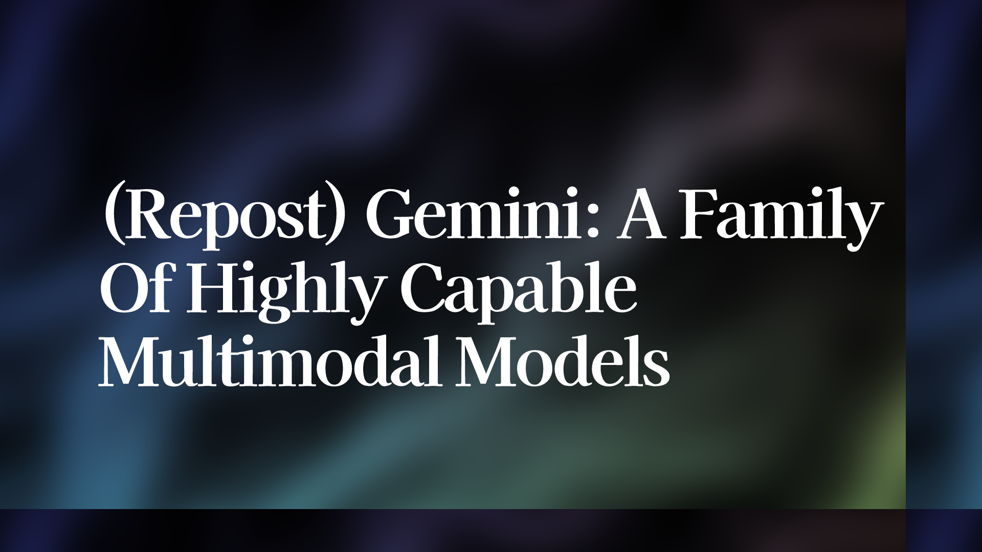 (Repost) Gemini: A Family Of Highly Capable Multimodal Models | AI2Magic